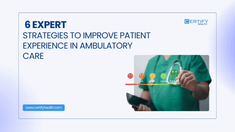6 Expert Strategies to Improve Patient Experience in Ambulatory Care