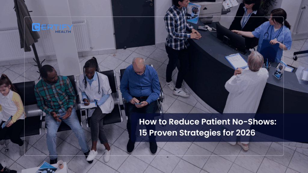 How to Reduce Patient No-Shows in 2026: 15 Proven Strategies